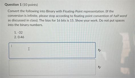 Solved Convert The Following Into Binary With Floating Point