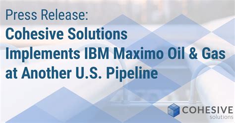 Cohesive On Linkedin [press Release] Cohesive Solutions Implements Ibm Maximo Oil And Gas At…