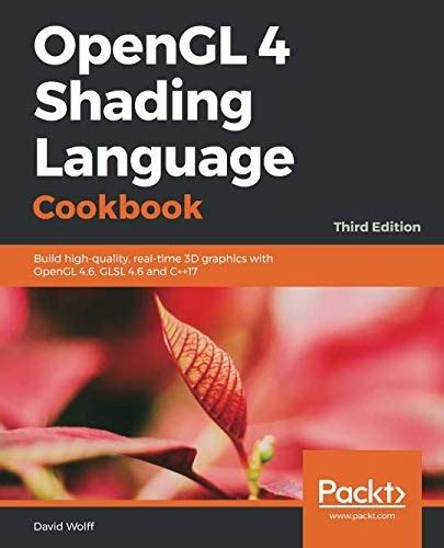 opengl 4 shading language cookbook build high quality real time 3d