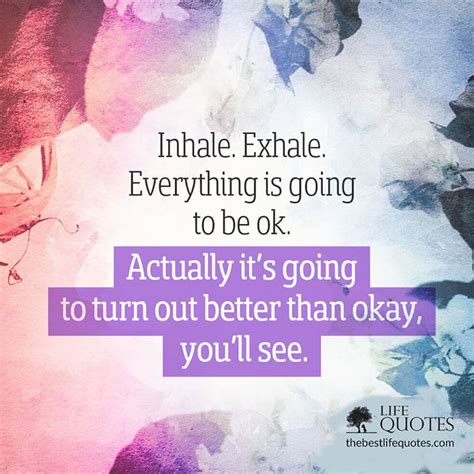 Inhale Exhale Everything Is Going To Be Ok Actually Its Going To