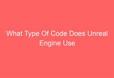 What Type Of Code Does Unreal Engine Use AutomotiveGlory