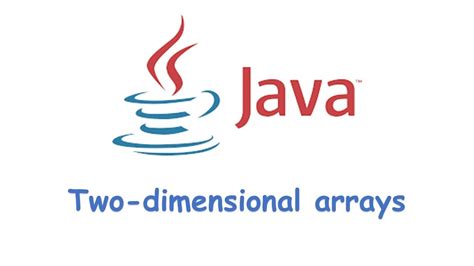 مقدّمة عن المصفوفات ثنائية الأبعاد في لغة جافا 2d arrays in java