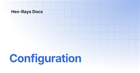 configuration hex rays docs