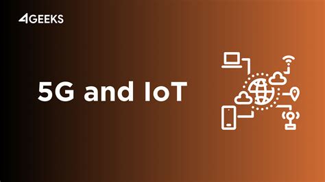 5g And Iot Unleashing The Potential Of Next Generation Connectivity