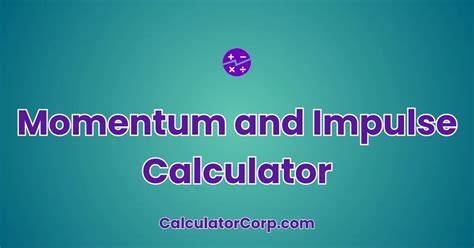 Momentum And Impulse Calculator Calculate Linear Momentum