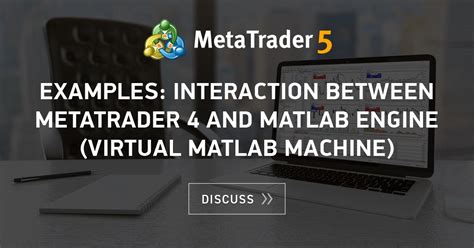 Examples Interaction Between Mеtatrader 4 And Matlab Engine Virtual Matlab Machine Expert