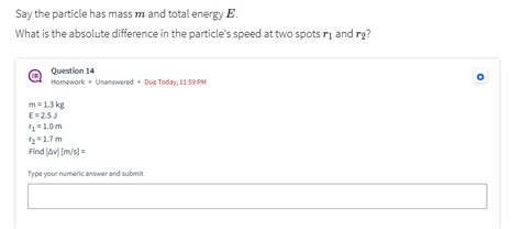 Solved Say The Particle Has Mass M And Total Energy E What Chegg Com