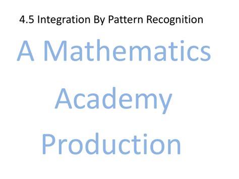 Integration By Pattern Recognition Calculus Techniques