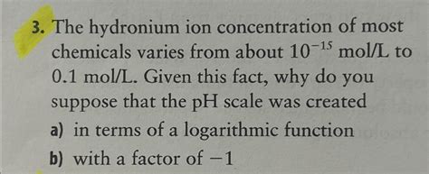 Solved The Hydronium Ion Concentration Of Most Chemicals