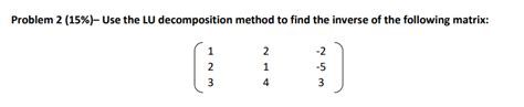 Solved Problem 2 15 Use The Lu Decomposition Method To