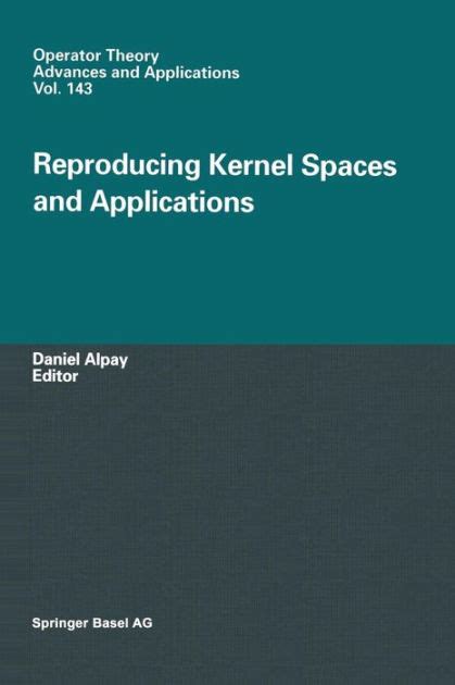 Reproducing Kernel Spaces And Applications By Daniel Alpay Paperback Barnes And Noble®