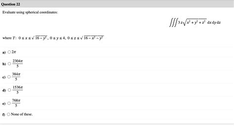 Solved Evaluate Using Spherical Coordinates ∭3zx2 Y2 Z2 Dx