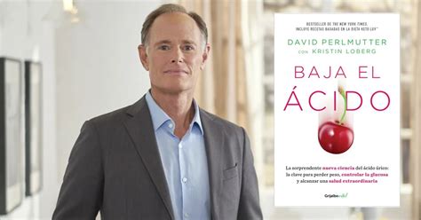 Baja el ácido un nuevo texto del neurólogo David Perlmutter con consejos para llevar una vida