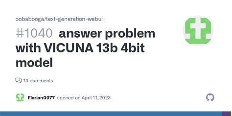 Answer Problem With Vicuna 13b 4bit Model · Issue 1040 · Oobaboogatext Generation Webui · Github