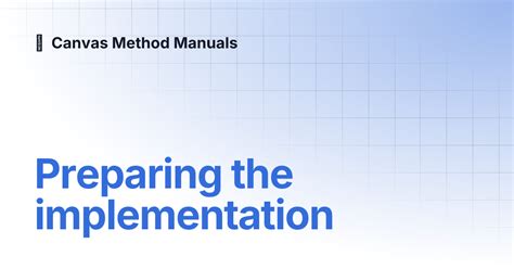 Preparing The Implementation Canvas Method Manuals