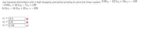 solved use gaussian elimination with 3 digit chopping and