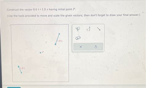 Solved Construct The Vector 06t18s ﻿having Initial Point