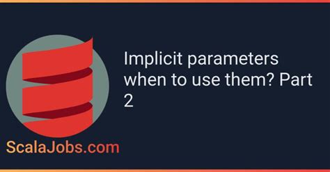 Implicit Parameters When To Use Them Part 2 Julien Truffaut