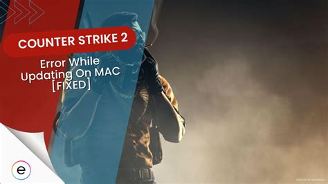 Error While Updating Counter Strike 2 On Mac Fixed