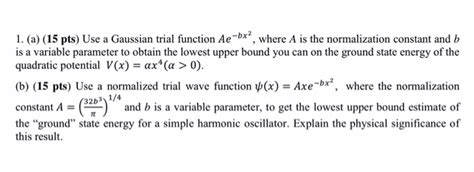 Solved 1 A 15 Pts Use A Gaussian Trial Function