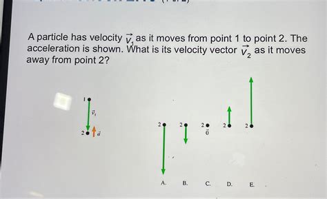 solved a particle has velocity vec v 1 as it moves from