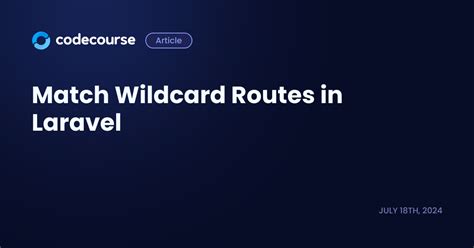 Match Wildcard Routes In Laravel