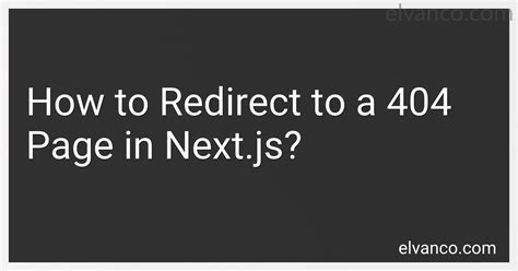 how to redirect to a 404 page in next js in 2025