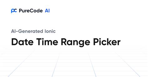 Build Ionic Date Time Range Picker With Ai Save Time