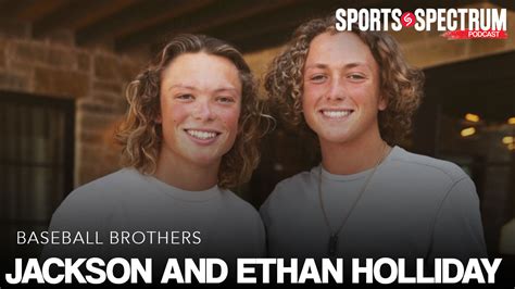 Jackson And Ethan Holliday Podcast Baseball Brothers Living For God