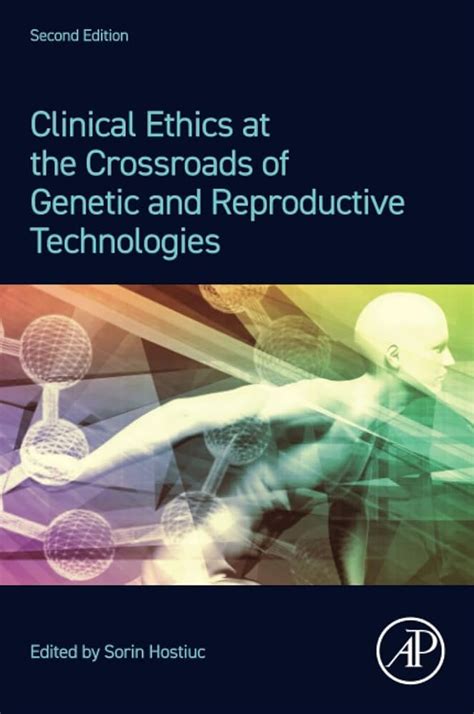 Clinical Ethics At The Crossroads Of Genetic And Reproductive