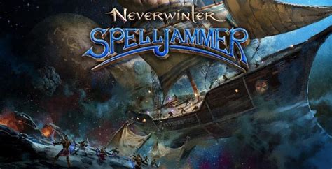 Spelljammer Neverwinters New Module Announced