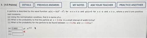 Solved A Particle Is Described By The Wave Function