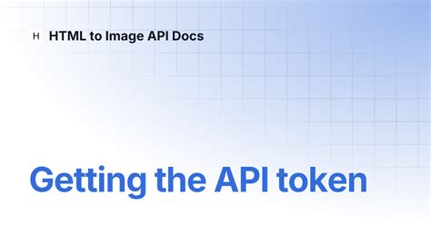 Getting The Api Token Html To Image Api Docs
