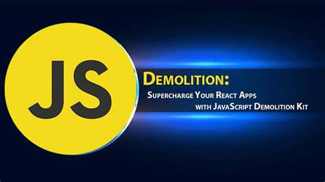 demolition supercharge your react apps with javascript demolition kit
