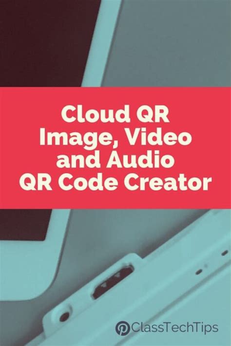 Cloud QR Image Video And Audio QR Code Creator Class Tech Tips