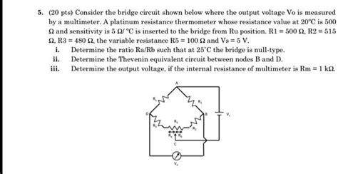 5 20 Pts Consider The Bridge Circuit Shown Below Where The Output Voltage Vo Is Measured By A