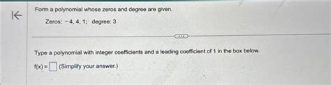 Solved Form A Polynomial Whose Zeros And Degree Are Given