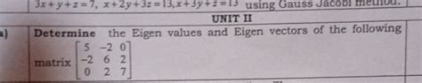 Determine The Eigenvalues And Eigenvectors Of The Matrix Begin{bmatri