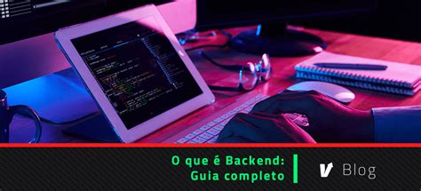 O Que é Backend Guia Completo Blog Harve