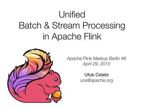 Apache Flink Meetup Berlin 6 Unified Batch And Stream Processing In