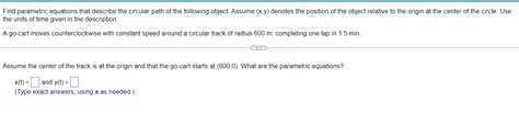 Solved Find Parametric Equations That Describe The Circular Chegg