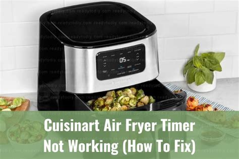 Cuisinart Air Fryer Timer Not Working How To Fix Ready To Diy