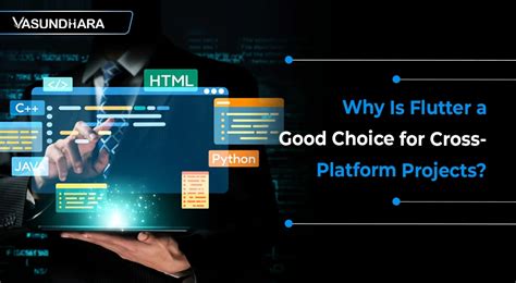why is flutter a good choice for cross platform projects