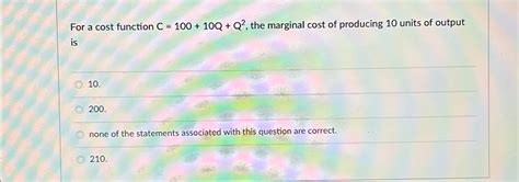 solved for a cost function c 100 10q q2 ﻿the marginal cost