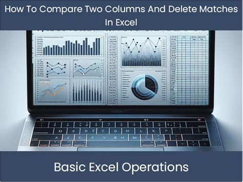 Excel Tutorial How To Compare Two Columns And Delete Matches In Excel