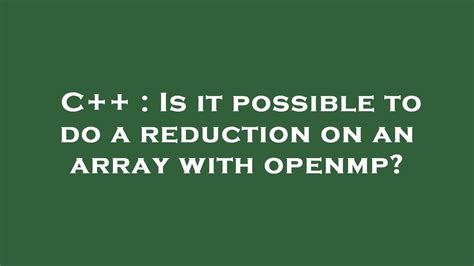 C Is It Possible To Do A Reduction On An Array With Openmp Youtube
