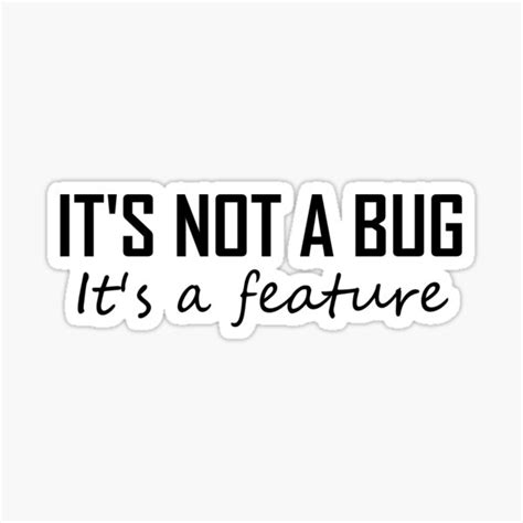 Its Not A Bug Its A Feature Funny Coding Sticker For Sale By The Elements Redbubble