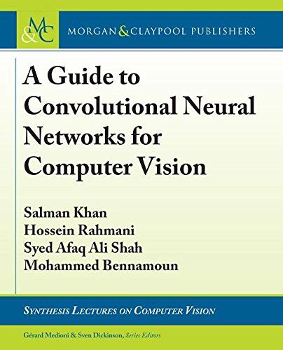 A Guide To Convolutional Neural Networks For Computer Vision Synthesis Lectures On Computer