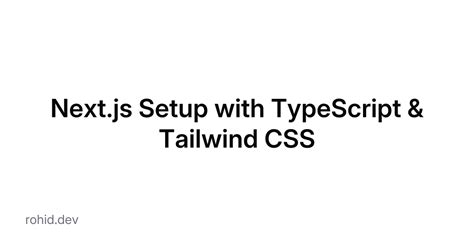 Nextjs Setup With Typescript And Tailwind Css