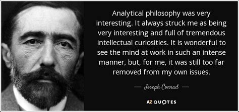 Joseph Conrad Quote Analytical Philosophy Was Very Interesting It
